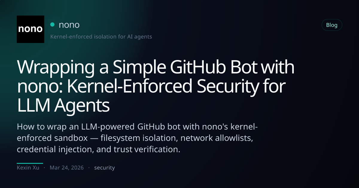 Wrapping a Simple GitHub Bot with nono: Kernel-Enforced Security for ...